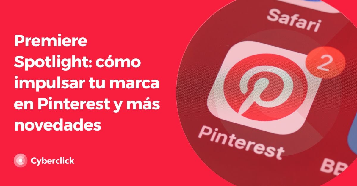 Premiere Spotlight: cómo impulsar tu marca en Pinterest y más novedades